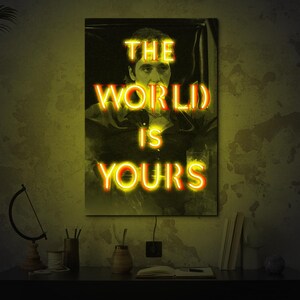The World is Yours Neon Sign, Tony Montana Neon Poster, Inspirational ...
