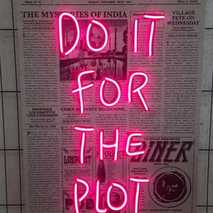 Do It for the Plot Neon Sign, Do It for the Plot Wall Art, Neon Poster ...