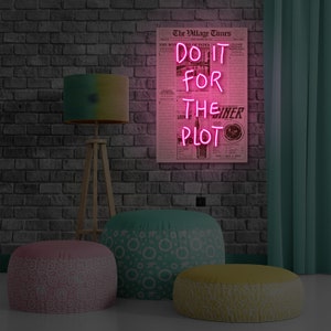 Do It for the Plot Neon Sign, Do It for the Plot Wall Art, Neon Poster on Newspaper, Pop Neon ...
