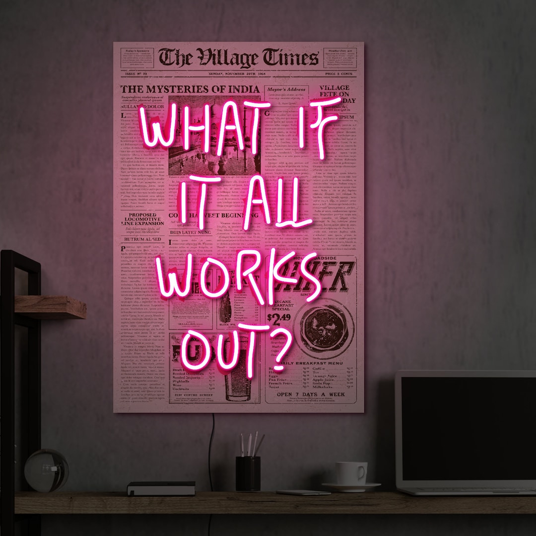 What If It All Works Out Neon Sign, Neon Poster on Newspaper, Pop Neon ...