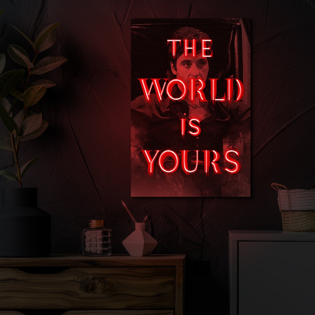 The world is yours neon sign, Tony Montana neon poster, Inspirational ...