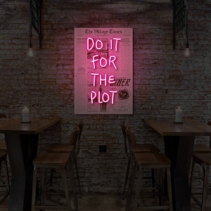 Do It for the Plot Neon Sign, Do It for the Plot Wall Art, Neon Poster ...