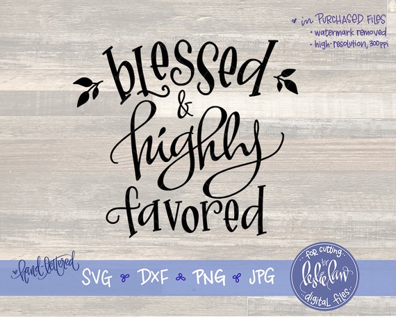 Blessed and Highly Favored Hand Lettered SVG dxf png jpg - Etsy 日本