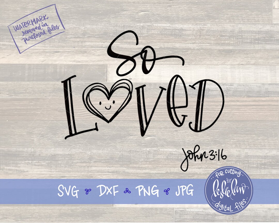 John 3:16 SVG Hand Lettered | so Loved Scripture Dxf Png Jpg | DIY Cute ...
