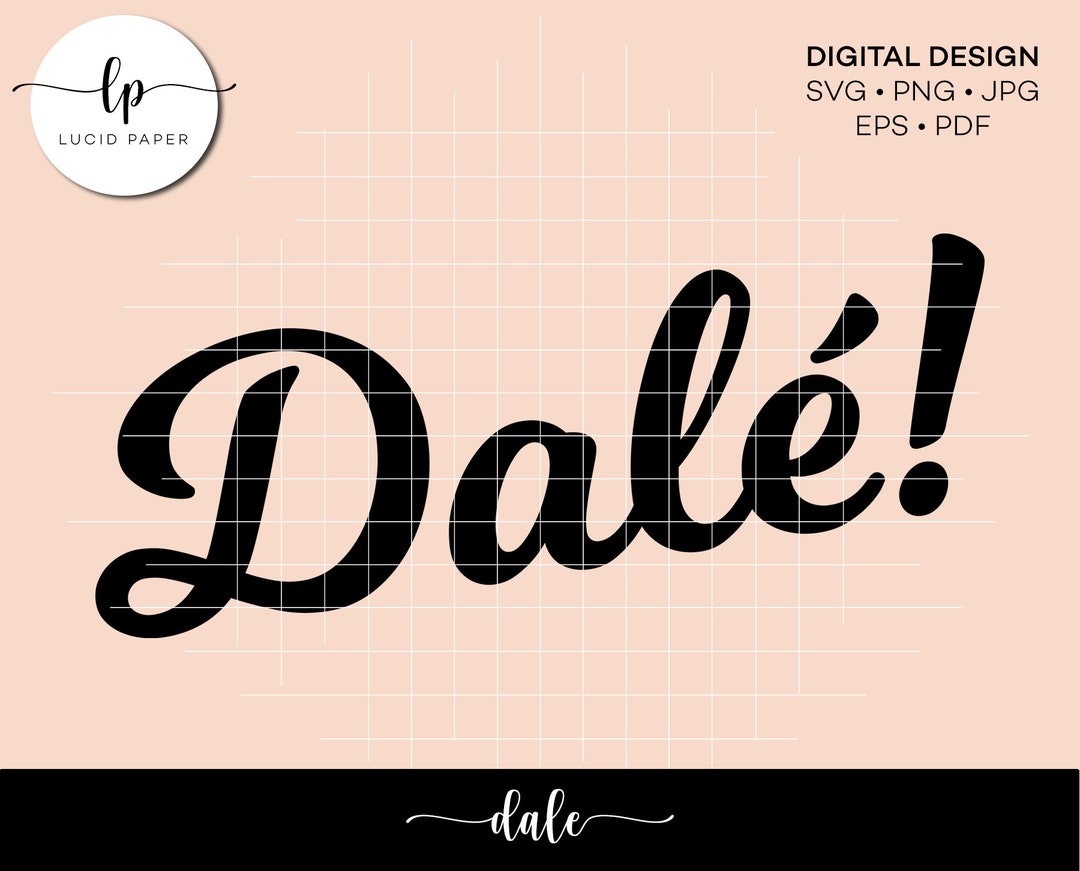 Dále Cut File - Instant Download - Hispanic Dale SVG Cut File - Latin ...