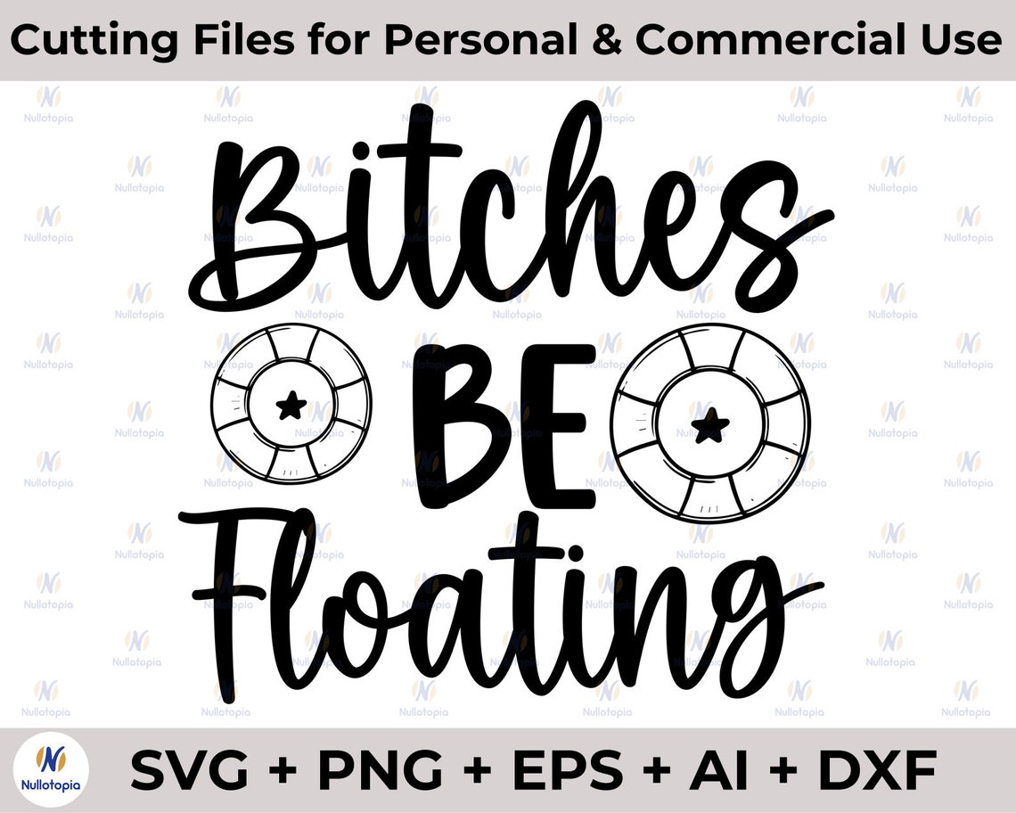 Bitches Be Floating SVG, PNG Funny Svg, Witty, Quote Svg, Saying Svg ...
