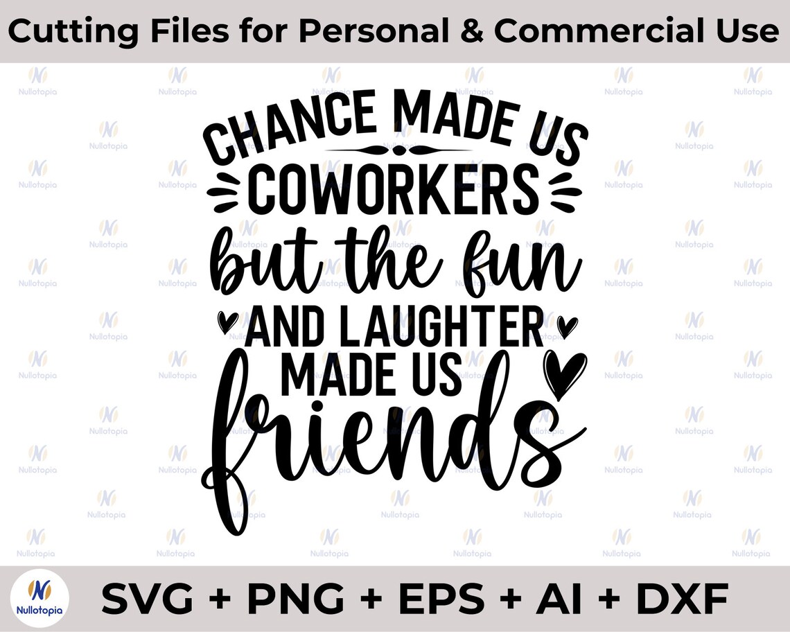 Chance Made Us Coworkers but the Fun and Laughter Made Us Friends Svg ...