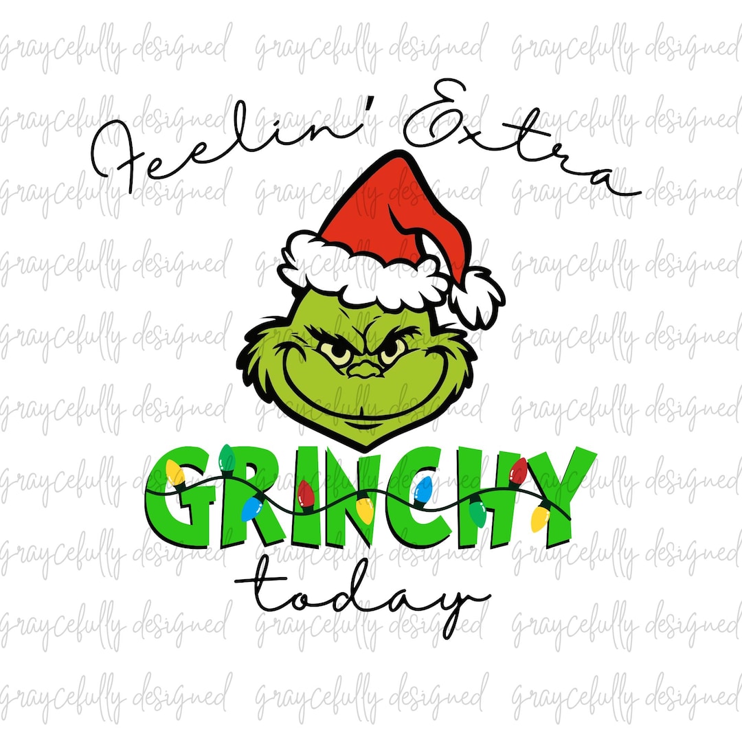 Feelin' Extra Grinchy Today PNG: Sublimation Design - Etsy