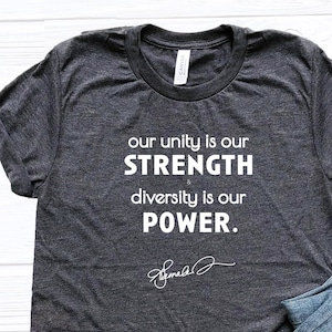 Our Unity is Our Strength & Diversity is Our Power Shirt, Kamala Harris ...