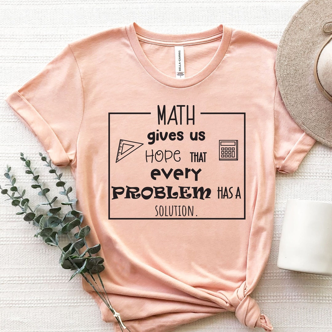 Math Shirt, Math Funny Saying Shirt, Funny Math Student Shirt, Math ...