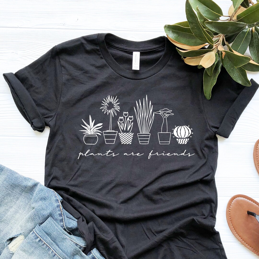Plant Shirt, Plants Are Friends Shirt, Plant Lady Shirt, Plant Lady T ...
