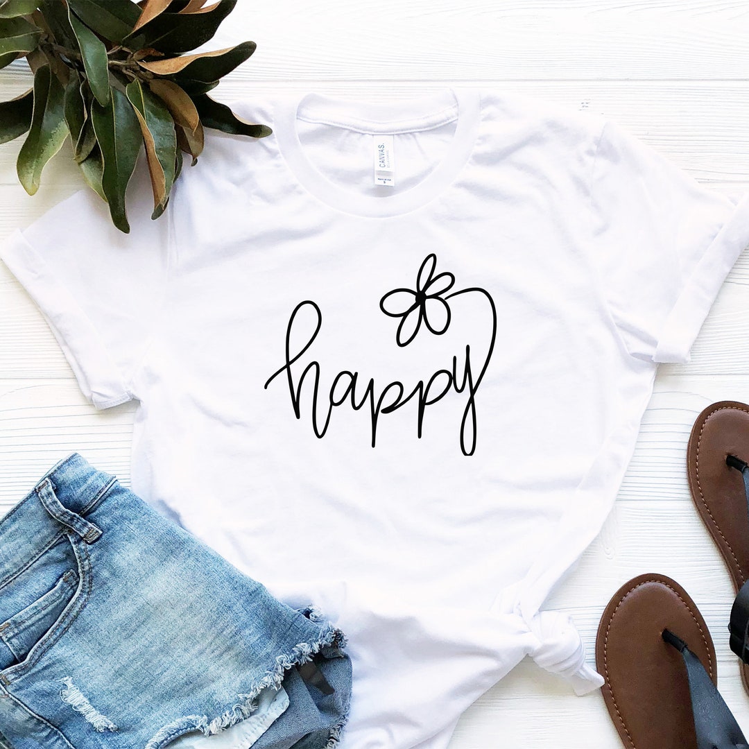 Happy Shirt, Happiness Shirt, Be Happy Shirt, Positivity Shirt ...