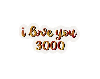 I Love You 3000 Sticker. Movie Line Sticker - Etsy