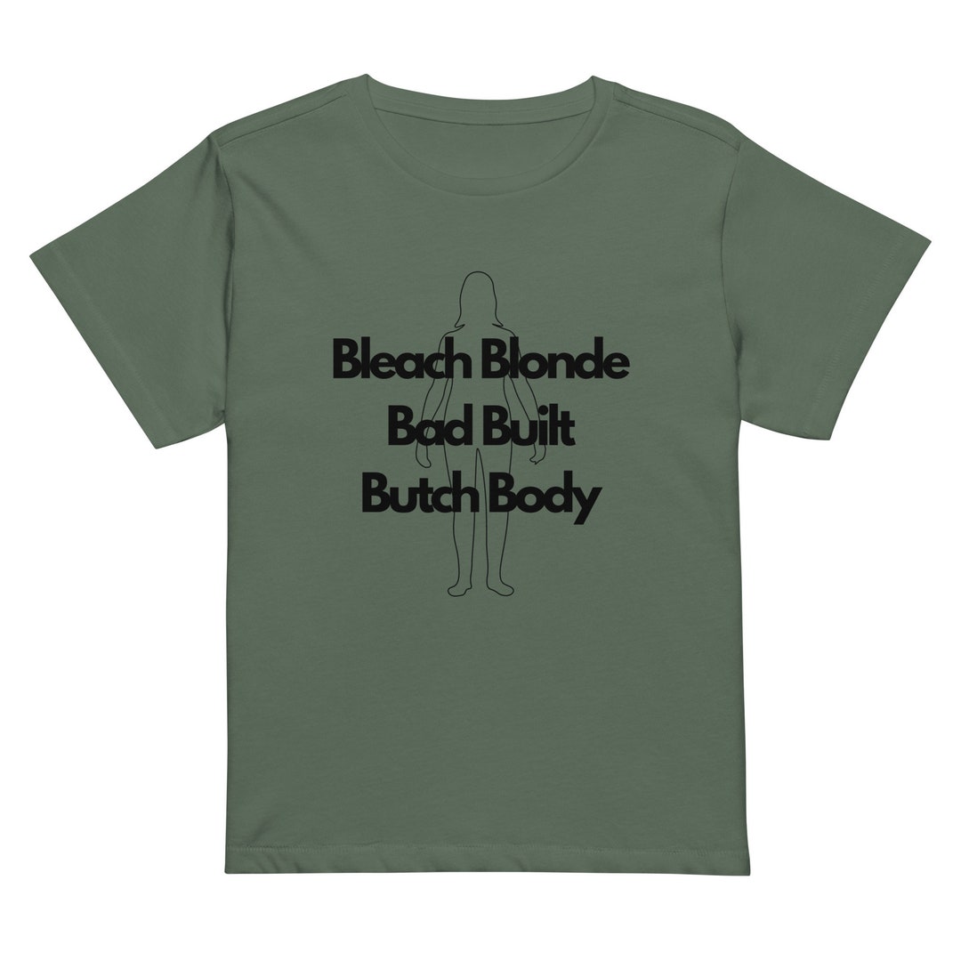 Bleach Blonde Bad Built Butch Body Shirt / Anti Marjorie Taylor Greene ...