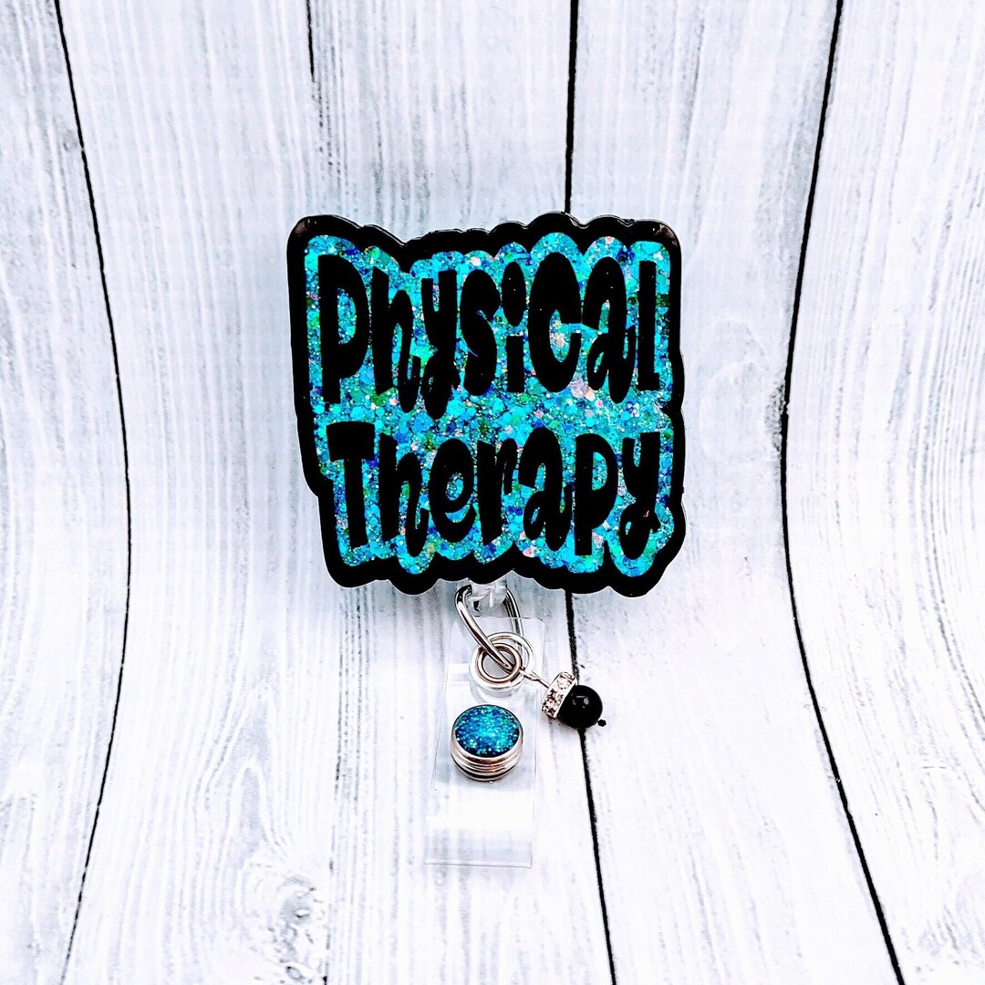 Physical Therapy Badge Reel, PT, OT, PTA, Assistant, Nurse, Ortho ...