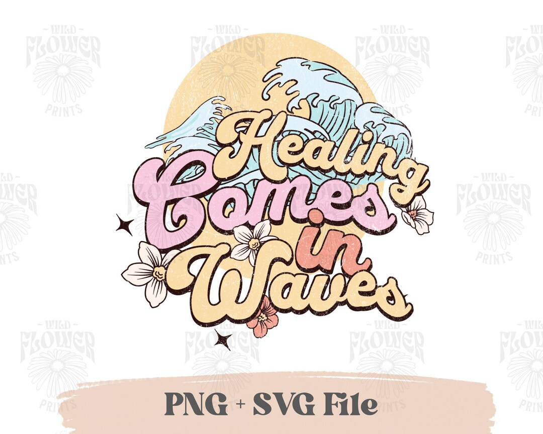 Healing Comes in Waves PNG SVG Retro Surf Aesthetic Mental Health Self ...