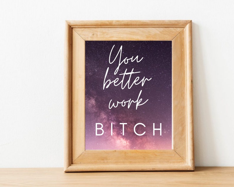 You Better Work Bitch Printable Poster Instant Download - Etsy UK