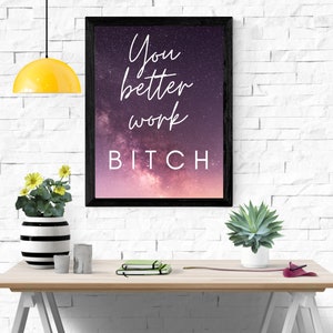 You Better Work Bitch Printable Poster Instant Download - Etsy UK