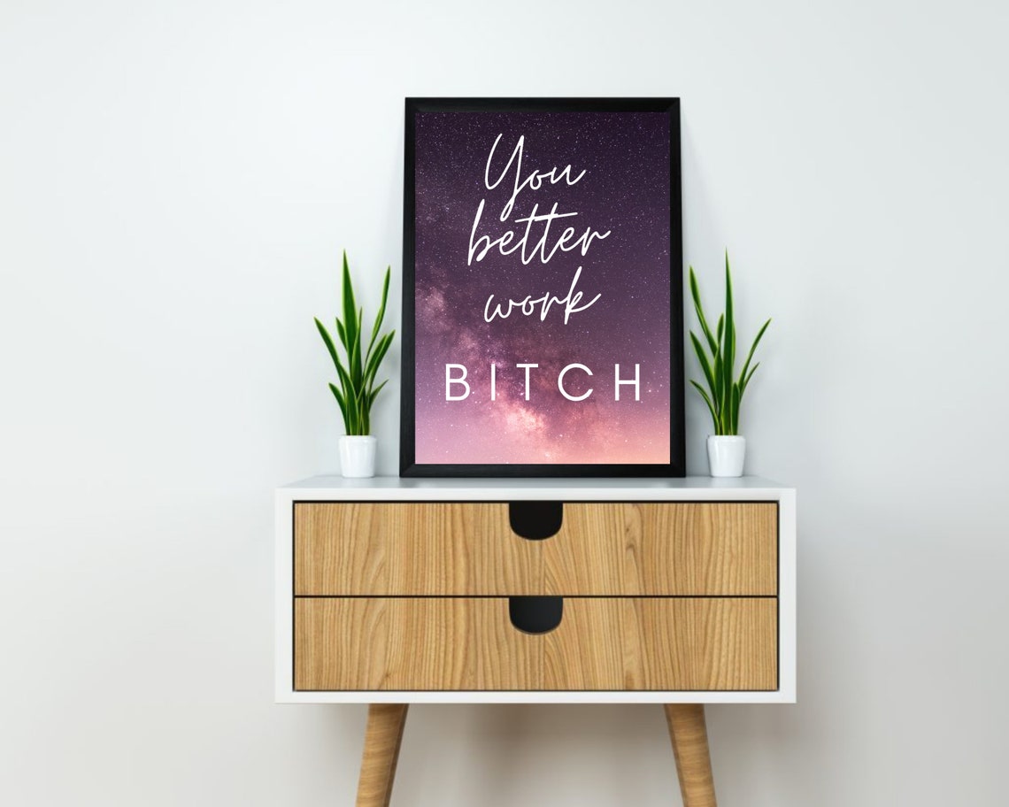 You Better Work Bitch Printable Poster Instant Download - Etsy UK
