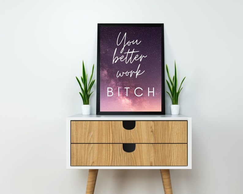 You Better Work Bitch Printable Poster Instant Download - Etsy UK