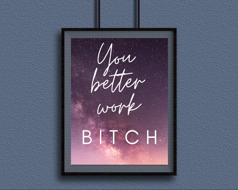 You Better Work Bitch Printable Poster Instant Download - Etsy UK