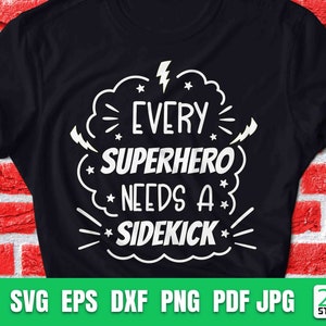 Every Superhero Needs a Sidekick and Sidekick Svg | Superhero Sidekick ...