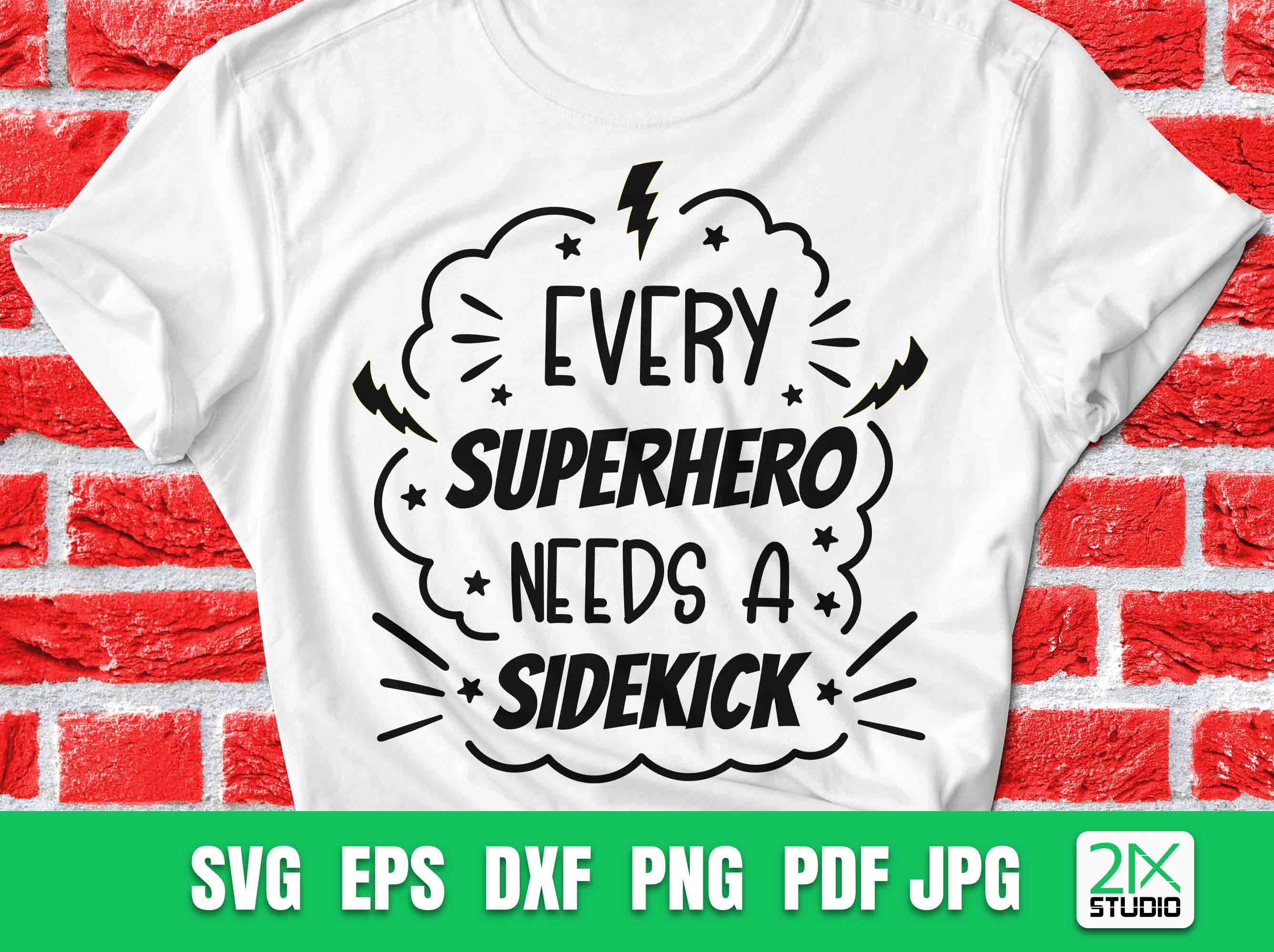 Every Superhero Needs a Sidekick and Sidekick Svg Superhero - Etsy