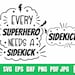 Every Superhero Needs a Sidekick and Sidekick Svg | Superhero Sidekick ...