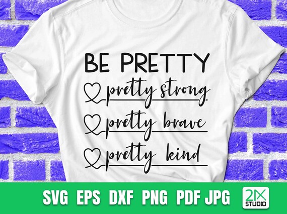 Be Kind Svg Be Pretty Svg Pretty Strong Pretty Brave Pretty - Etsy