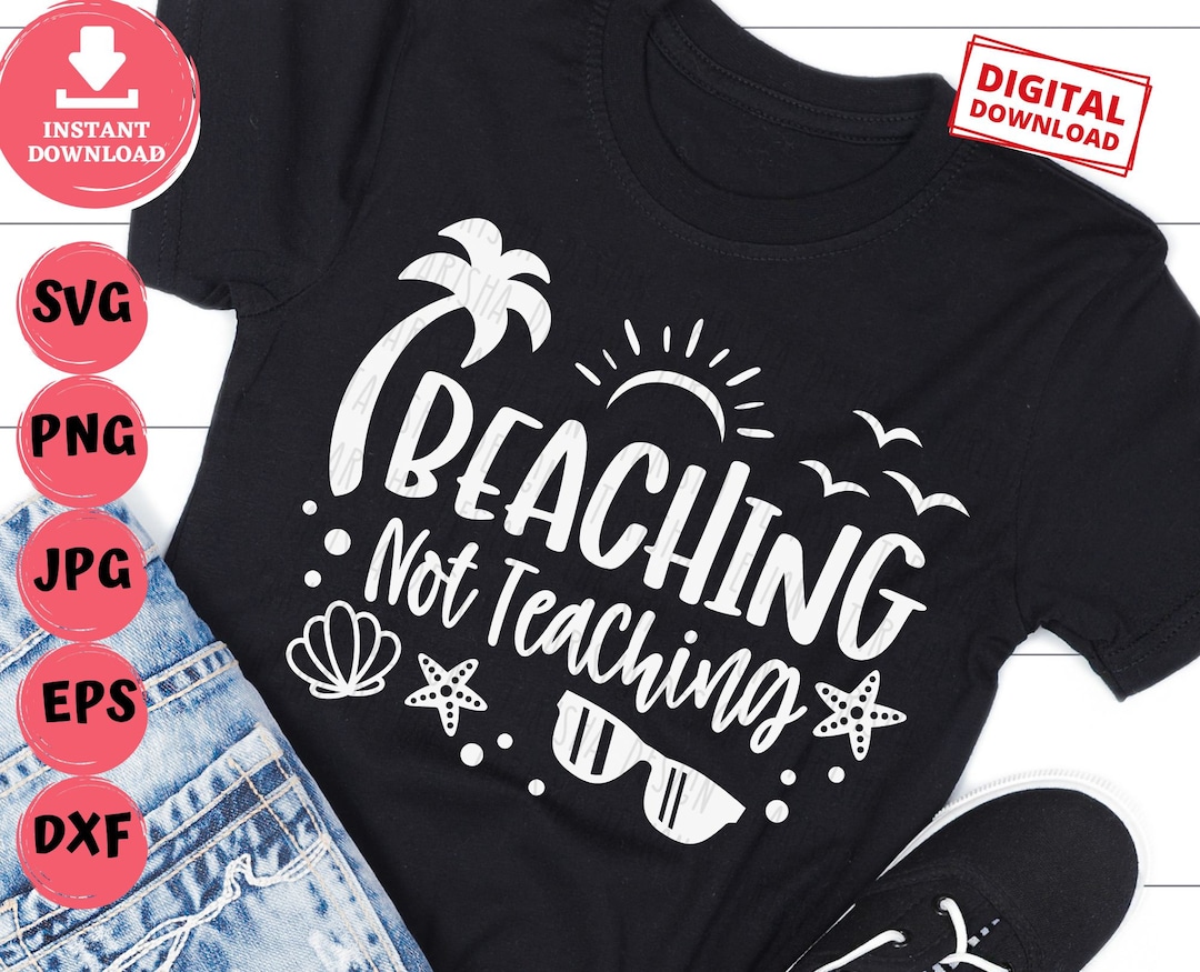 Beaching Not Teaching Svg, Teacher Svg, Not Teaching Svg, Teacher ...