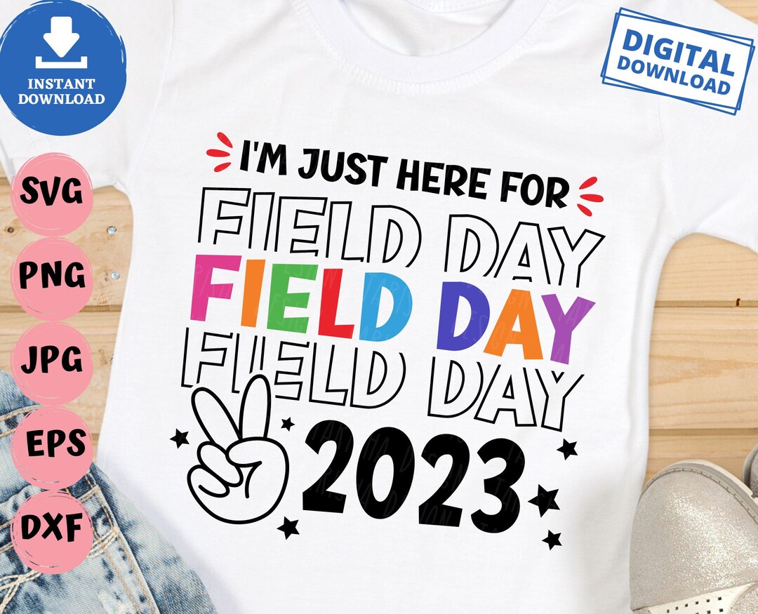 I'm Just Here for Field Day 2023 Svg, Funny Teacher Field Day Shirt Svg ...