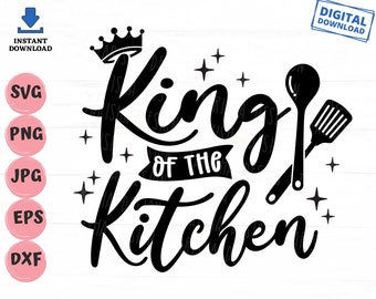 Kitchen Svg Png Eps Dxf Chef Baker Cook King of the Kitchen - Etsy