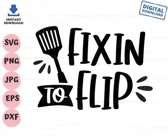 Fixin to Flip Svg Funny Kitchen Svg Funny Cooking Svg Fixin - Etsy