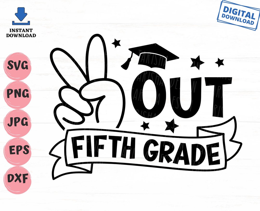 Peace Out Fifth Grade Svg, Fifth Grade End of School Svg, Fifth Grade ...