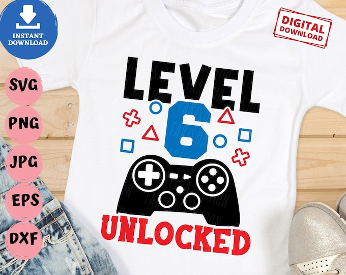 Level 6 Unlocked SVG - Sixth Birthday Gamer PNG - Instant Download ...