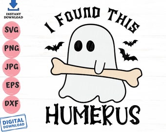 I Found This Humerus SVG, Halloween Svg, Bone Joke Svg, Cute Ghost Svg ...