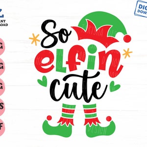 So Elfin Cute Svg, Kids Christmas With Elf Hat Svg, Kids Christmas ...