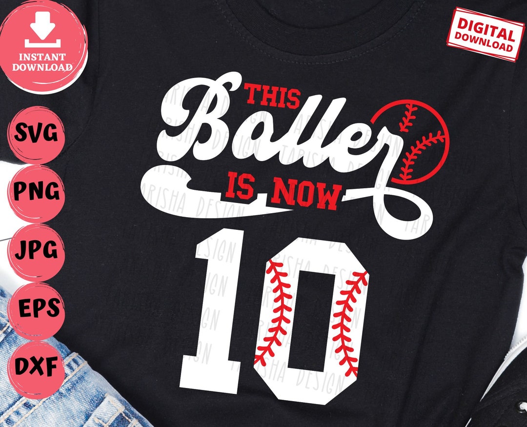 This Baller is Now 10 Baseball Svg, This Baller is Now 10 Svg, Baseball ...