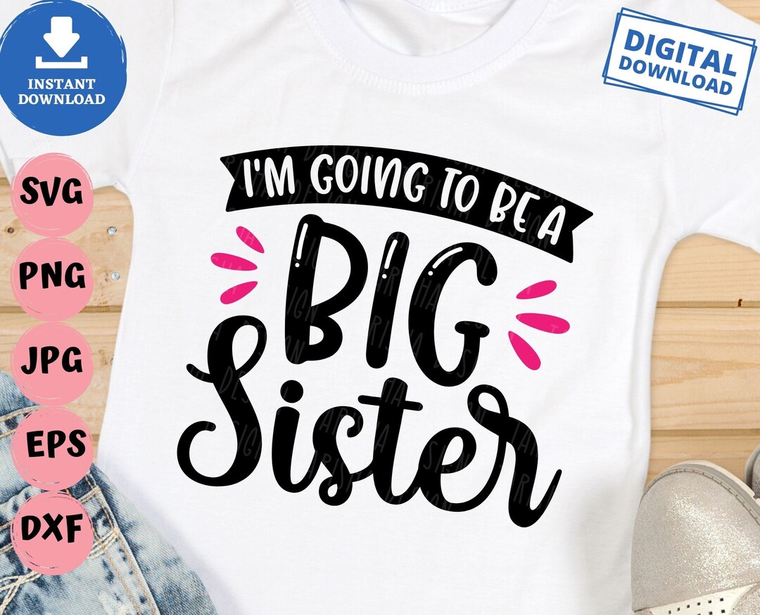 I'm Going to Be A Big Sister Svg, Big Sister Shirt Svg, Promoted to ...
