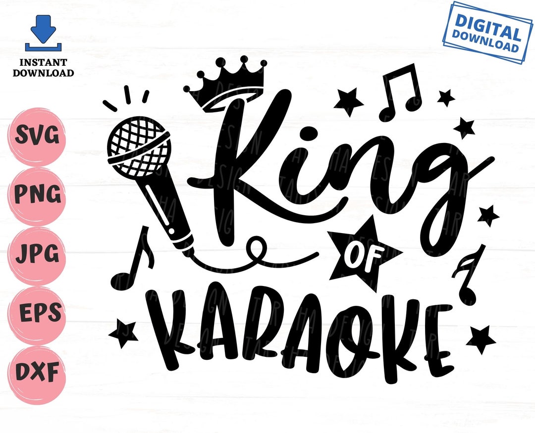 King of Karaoke Svg, King of Karaoke With Microphone and Musical Notes ...