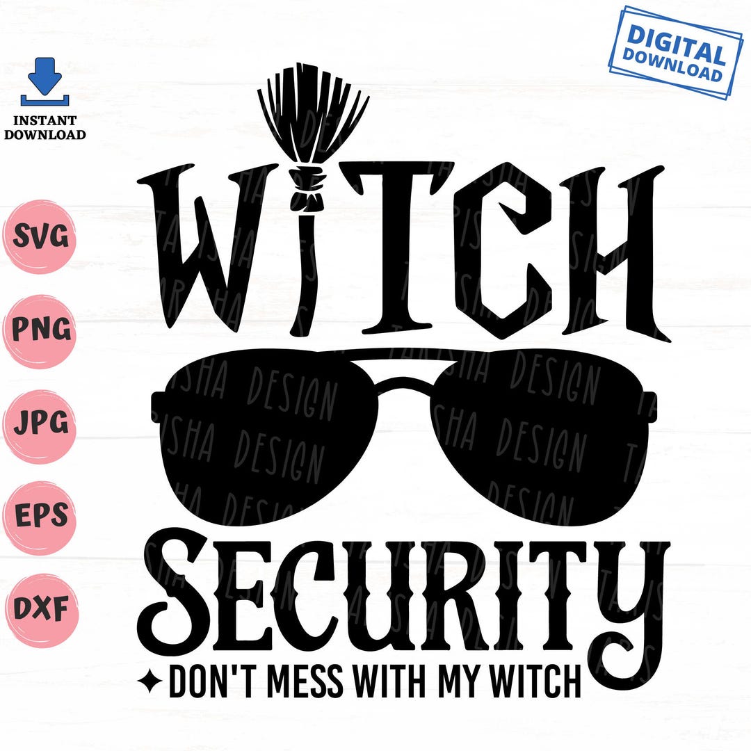 Witch Security Don't Mess With My Witch Svg, Sunglasses, Broomstick ...
