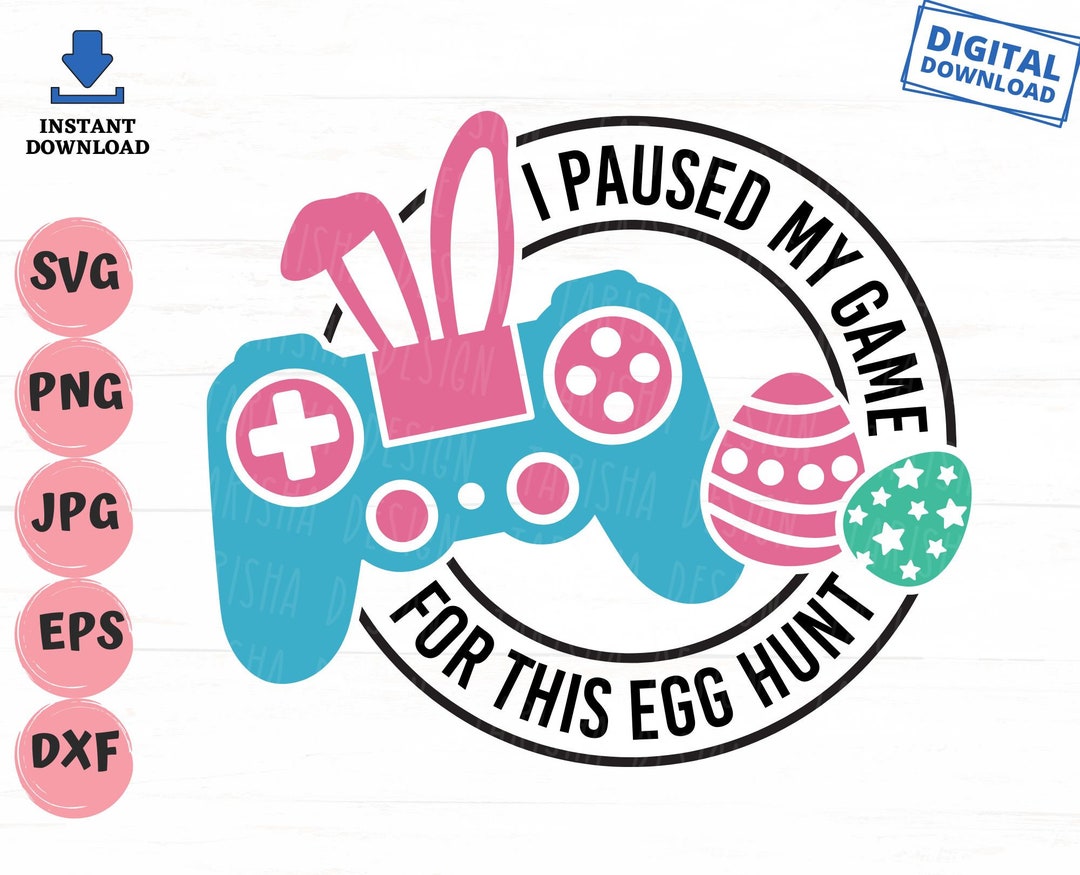 I Paused My Game for This Egg Hunt Svg, Easter Gamer Svg, Boy Easter ...