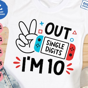 Peace Out Single Digits I'm 10 Gamer Svg, 10th Birthday Boy Svg, Peace Out Single Digits Svg ...