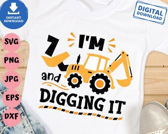 I'm 7 and Digging It Svg Png, 7th Birthday Svg, Construction Svg ...