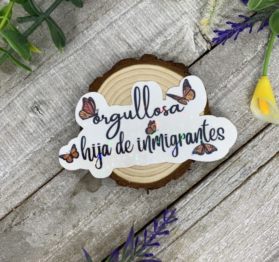 Orgullosa Hija De Inmigrantes Holographic Waterproof Sticker, Latina ...