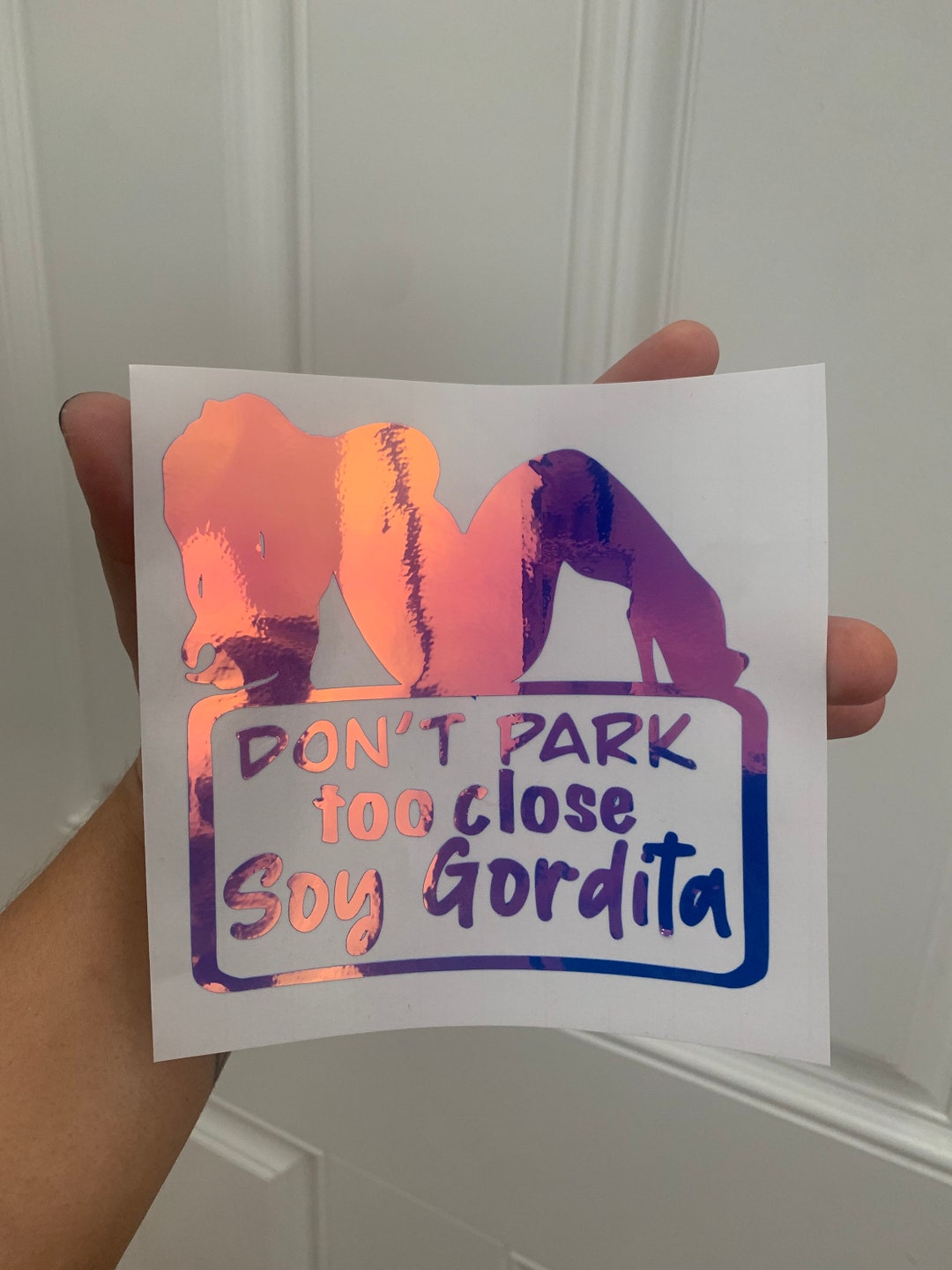 Don't Park Too Close Soy Gordita Car Decal, Car Decals, Funny Bumper ... Don't Park Too Close Soy Gordita Car Decal, Car Decals, Funny Bumper ...