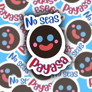 No Seas Payasa Sticker, Mexican Stickers, Latinx, Spanish, Hispanic ...