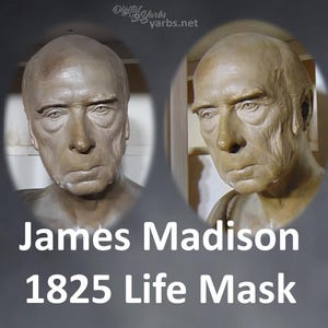 The Real Faces of James Madison Based on 1825 Life Mask by John Henri ...