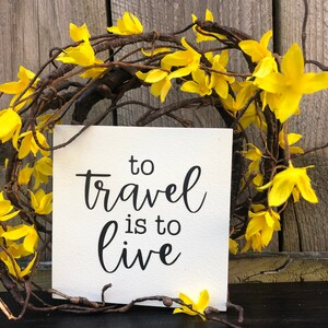 Wanderlust and to Travel is to Live Wood Sign, Travel Sign, Travel ...