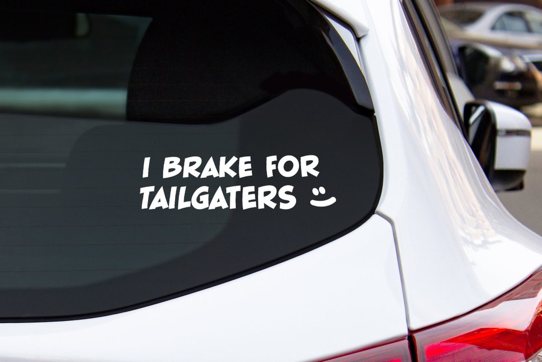 I Brake for Tailgaters :) Bumper Sticker Window Decal Funny Sticker for ...